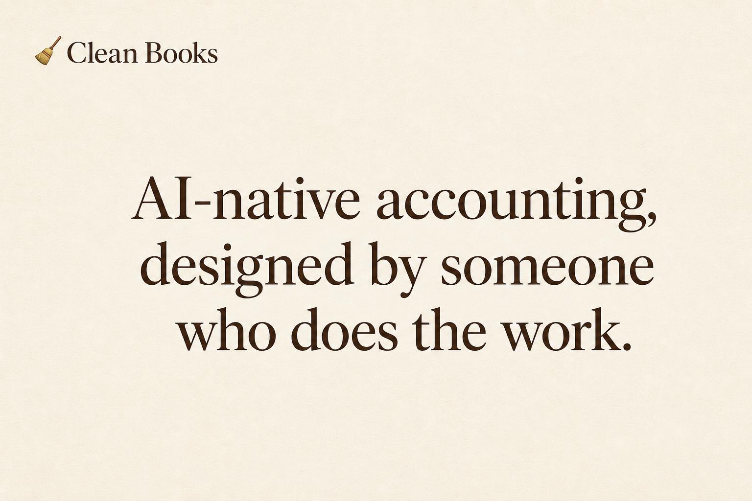 🧹Clean Books — AI-native accounting, by someone who does the work